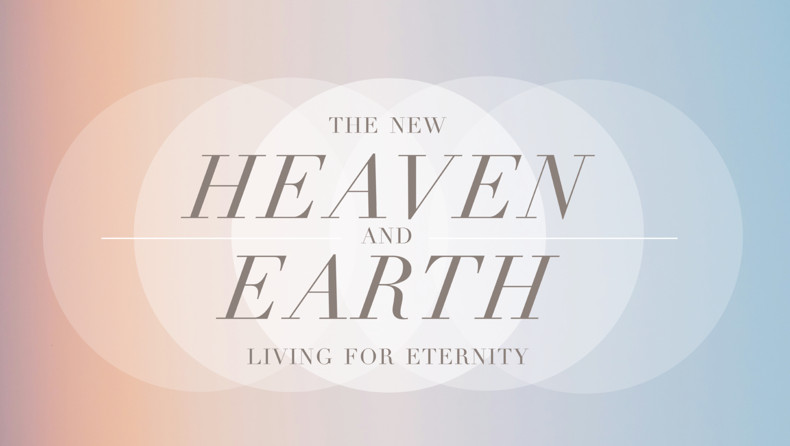 The New Heaven and New Earth - Living for Eternity - Legacy Community ...